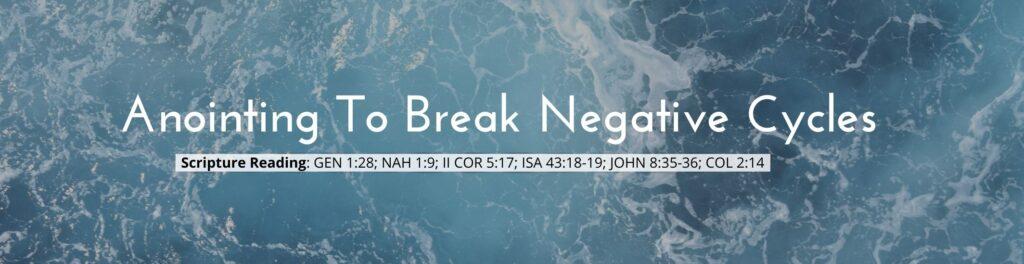 Anointing To Break Negative Cycles – Christian Fellowship For All Nations