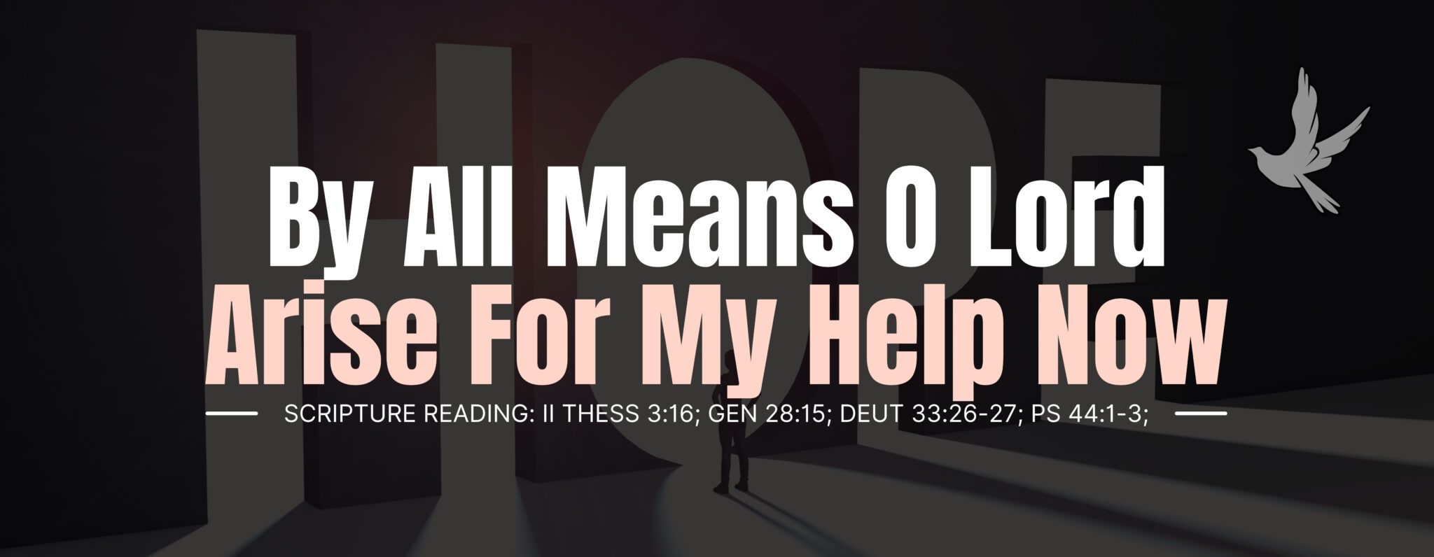 By All Means O Lord Arise For My Help Now – Christian Fellowship For ...
