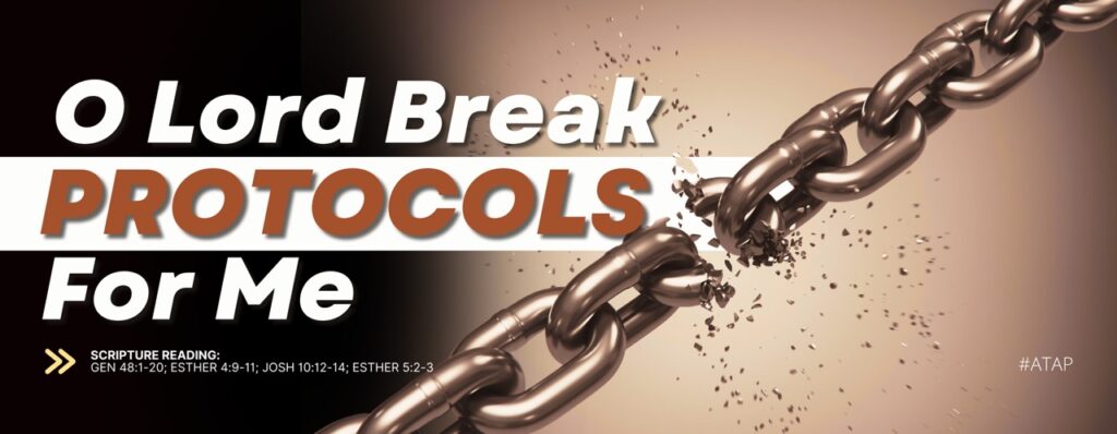 O Lord Break Protocols For Me – Christian Fellowship For All Nations