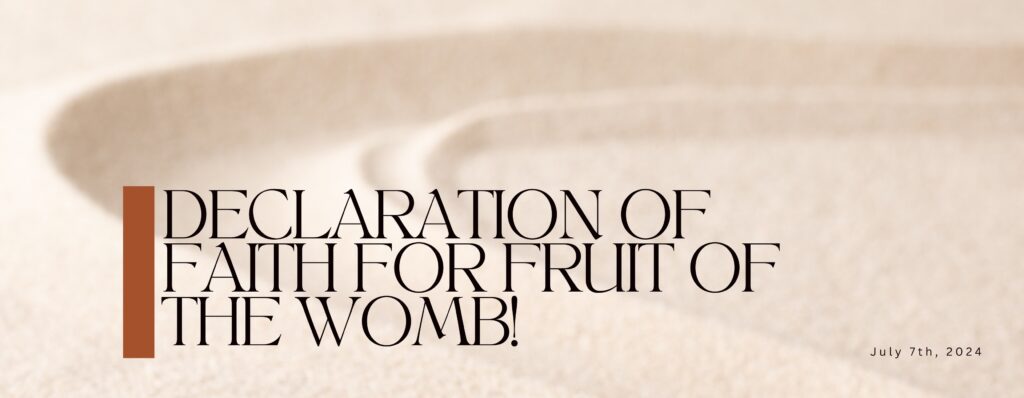 DECLARATION OF FAITH FOR FRUIT OF THE WOMB! – Christian Fellowship For ...