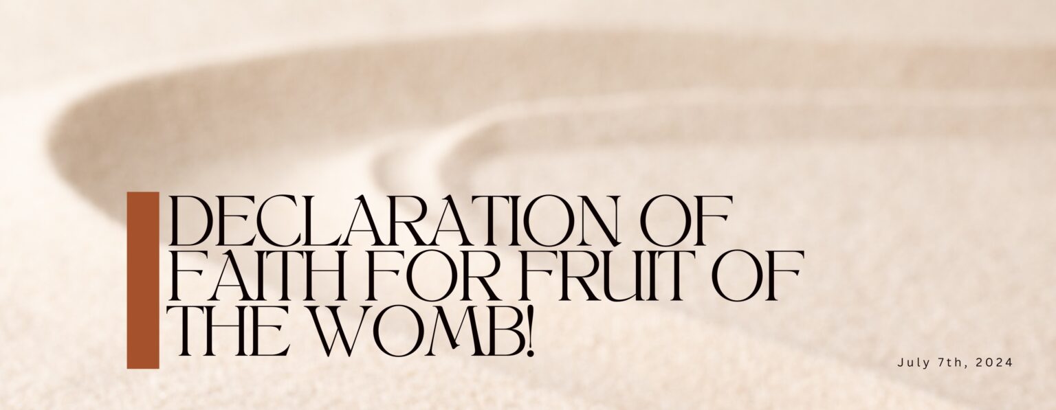 DECLARATION OF FAITH FOR FRUIT OF THE WOMB! – Christian Fellowship For ...