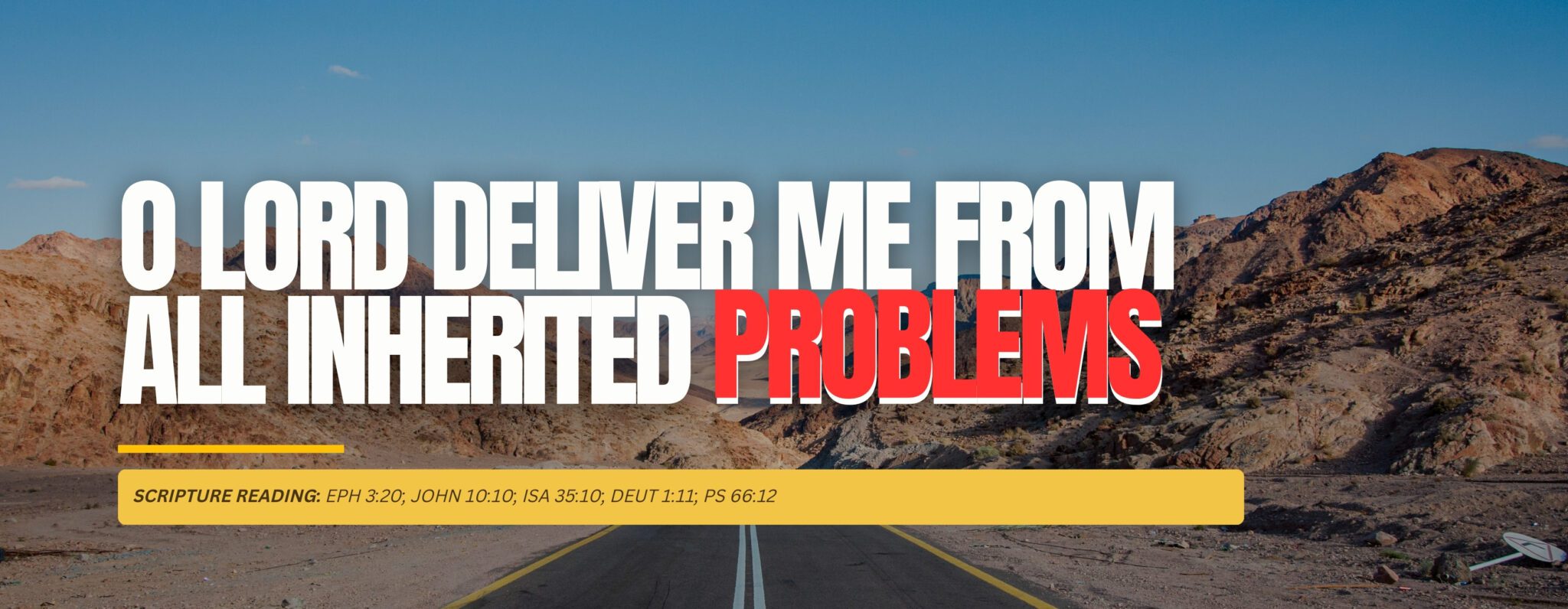 O Lord Deliver Me From All Inherited Problems – Christian Fellowship ...